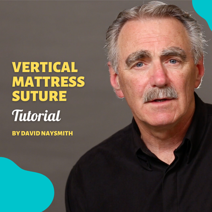 Vertical Mattress Suture How-To | Dr. David Naysmith | Suture Mentor